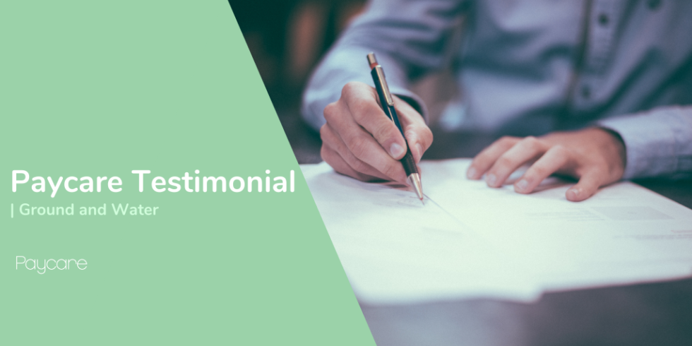 Paycare Testimonial - Ground and Water - Paycare